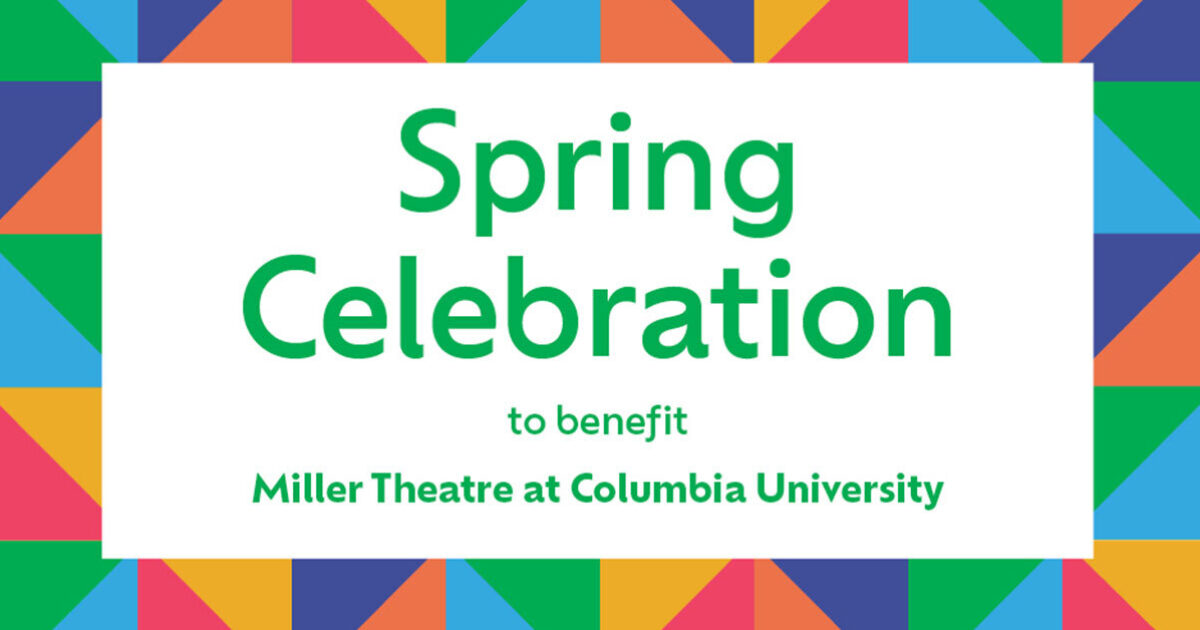 Spring Celebration | Miller Theatre at Columbia University